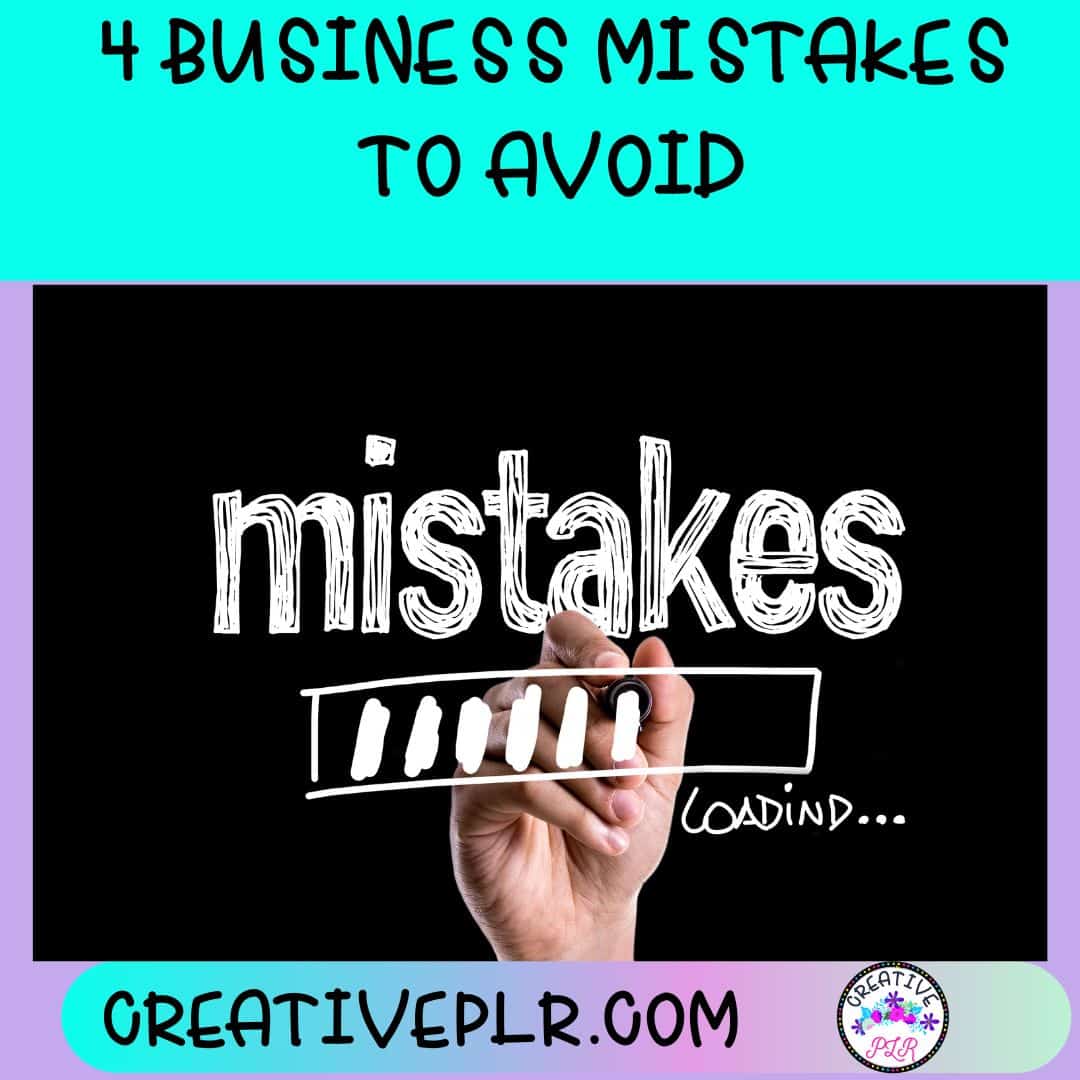 4 Business Mistakes to Avoid - Creative PLR
