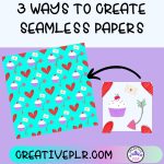 3 Ways to Create Seamless Papers - Creative PLR
