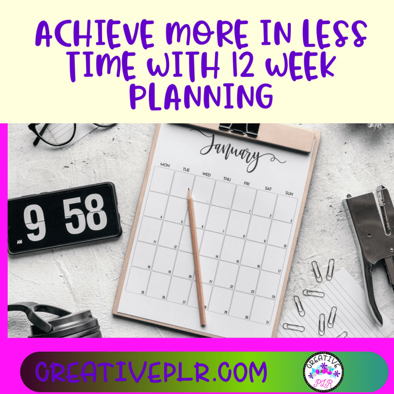 Achieve More in Less Time with 12 Week Planning - Creative PLR