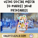 Using Social Media to Market Your Printables - Creative PLR