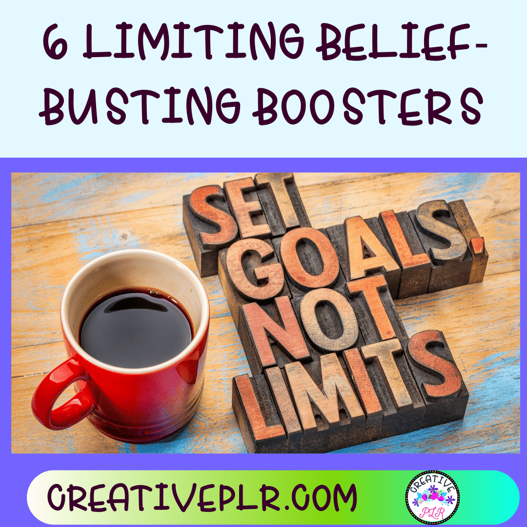 6 Limiting Belief-Busting Boosters - Creative PLR