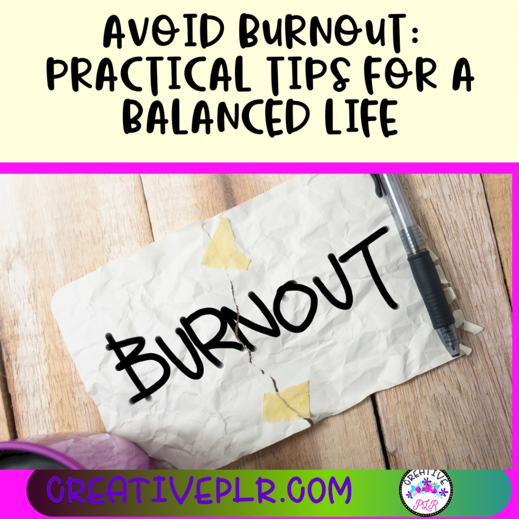 Avoid Burnout: Practical Tips for a Balanced Life - Creative PLR