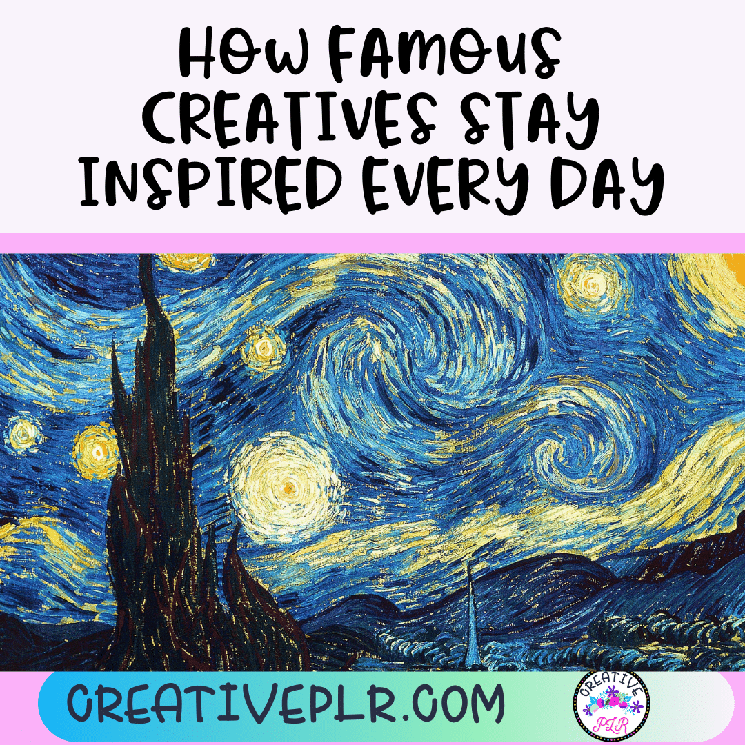 How Famous Creatives Stay Inspired Every Day - Creative PLR
