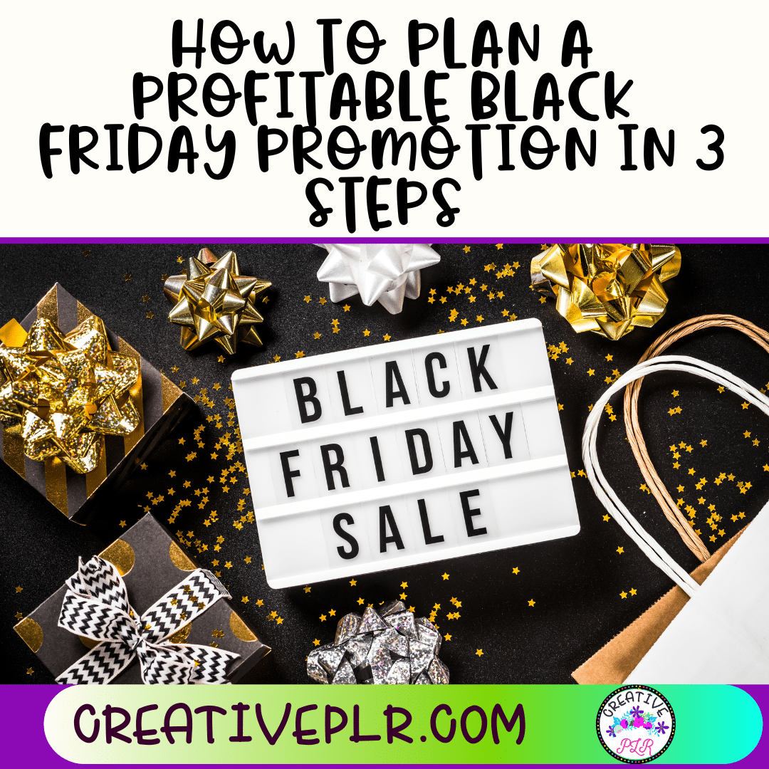 How to Plan a Profitable Black Friday Promotion in 3 Steps - Creative PLR